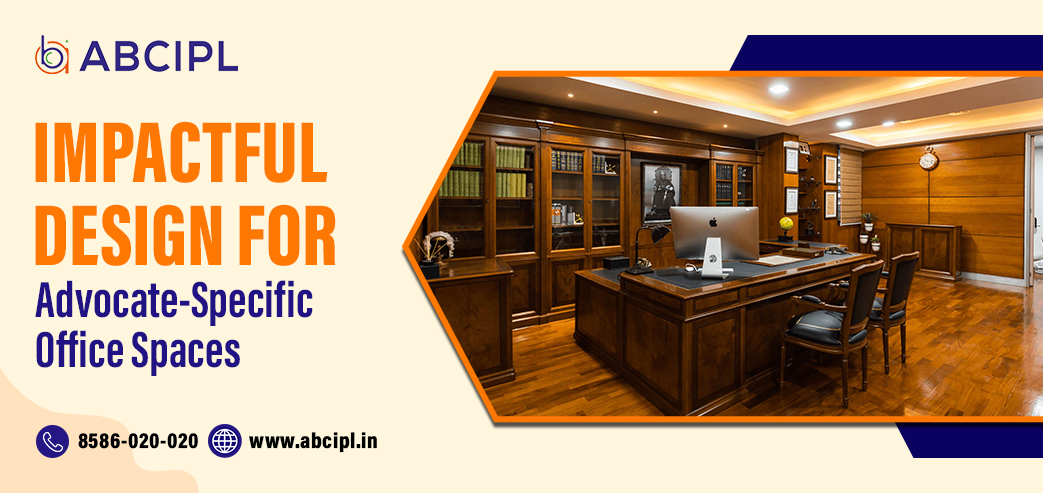 Expert Tips for Designing an Advocate's Office Space